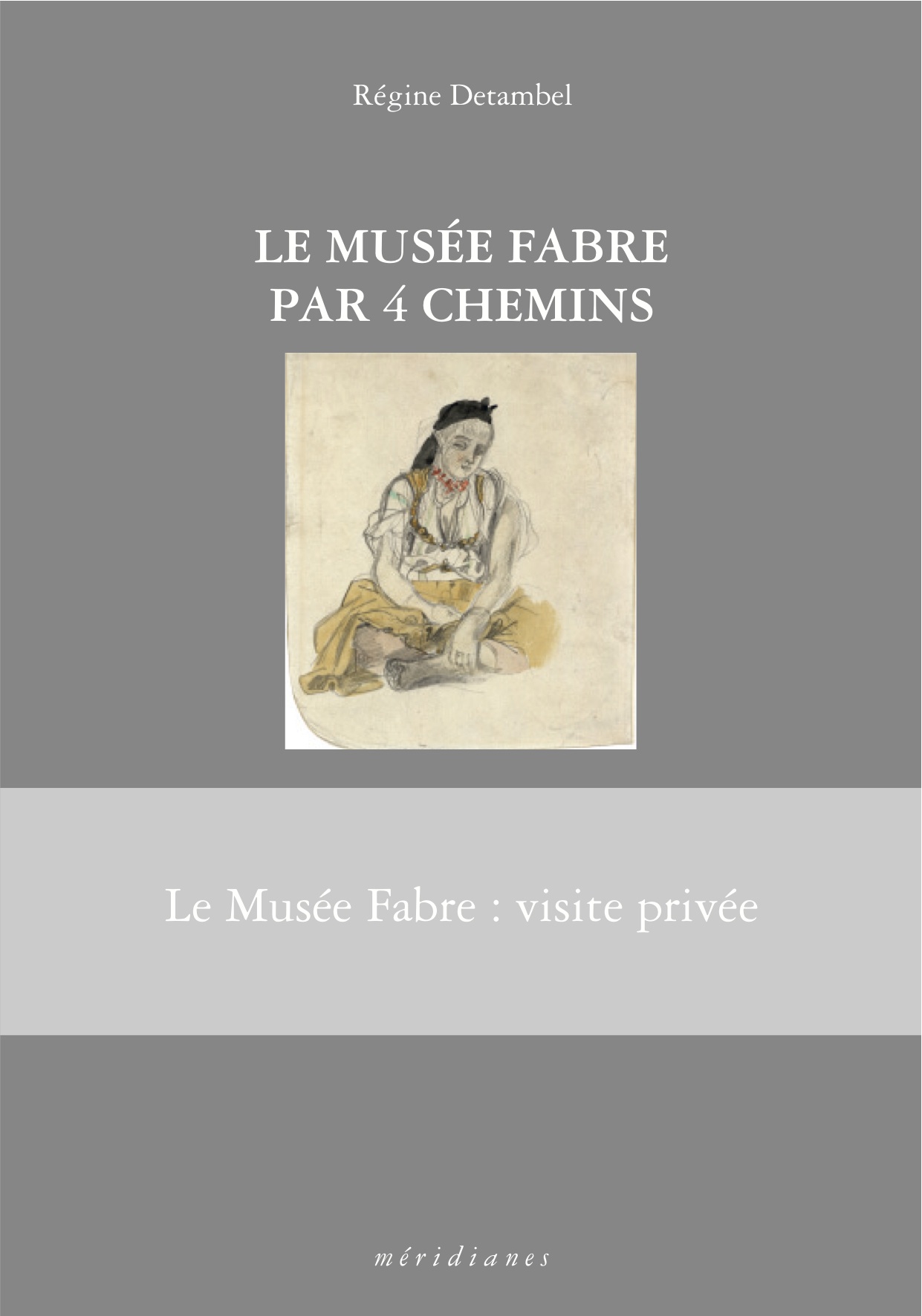 Le Musée Fabre par quatre chemins - Régine Detambel & Formation ...